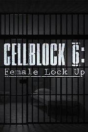 Watch Cellblock 6: Female Lock Up Season 1 Episode 1 - Guilty...So You ...