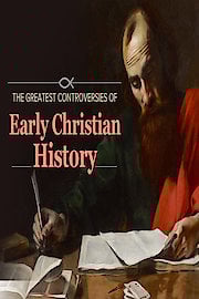 Watch The Greatest Controversies of Early Christian History Season 1 ...
