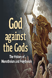Watch God against the Gods: The History of Monotheism and Polytheism ...